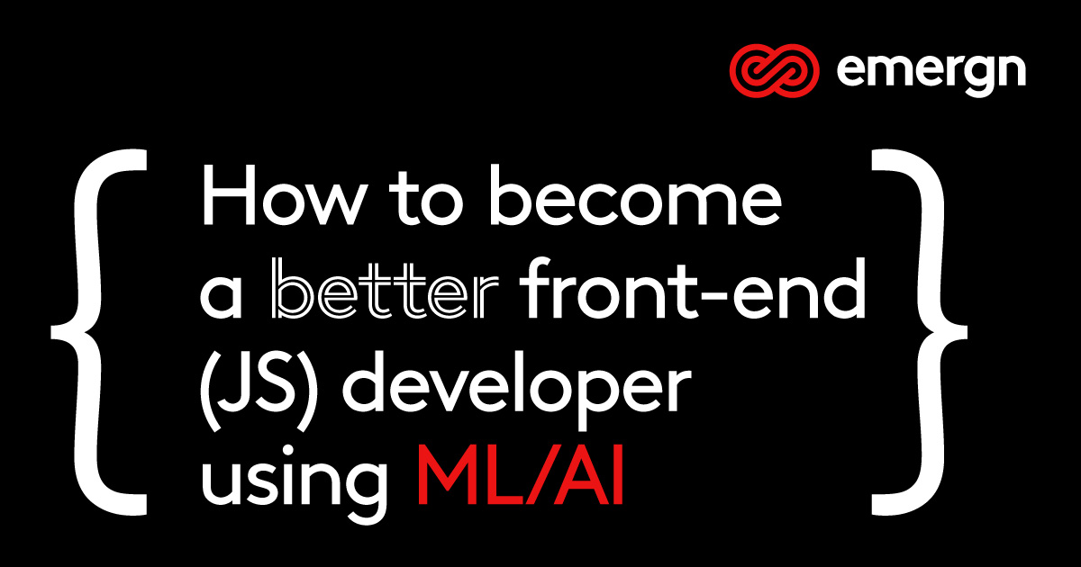 How to become a better front-end (JS) developer using ML/AI - Emergn